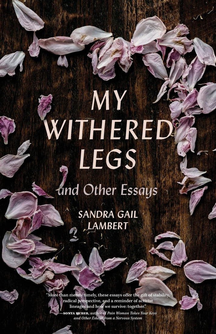 My Withered Legs and Other Essays, by Sandra Gail Lambert – Matheson ...